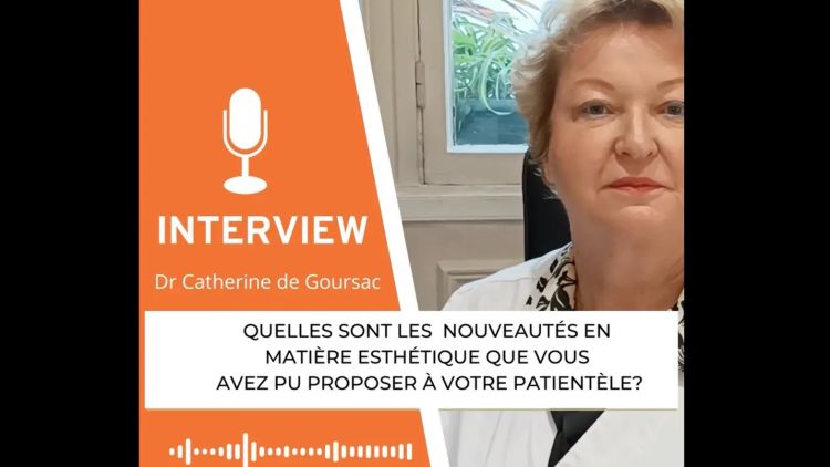Nouveautés - Dr Catherine de Goursac | Estheticon.fr